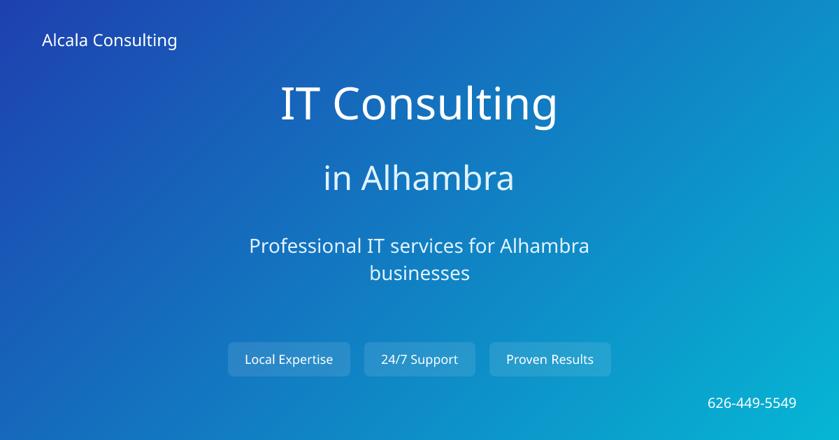 IT Consulting Alhambra, CA | Alcala Consulting